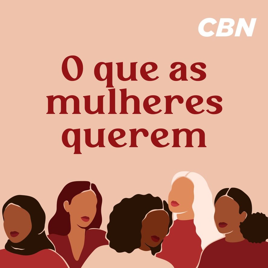 Vem aí o novo podcast da CBN: O que as mulheres querem